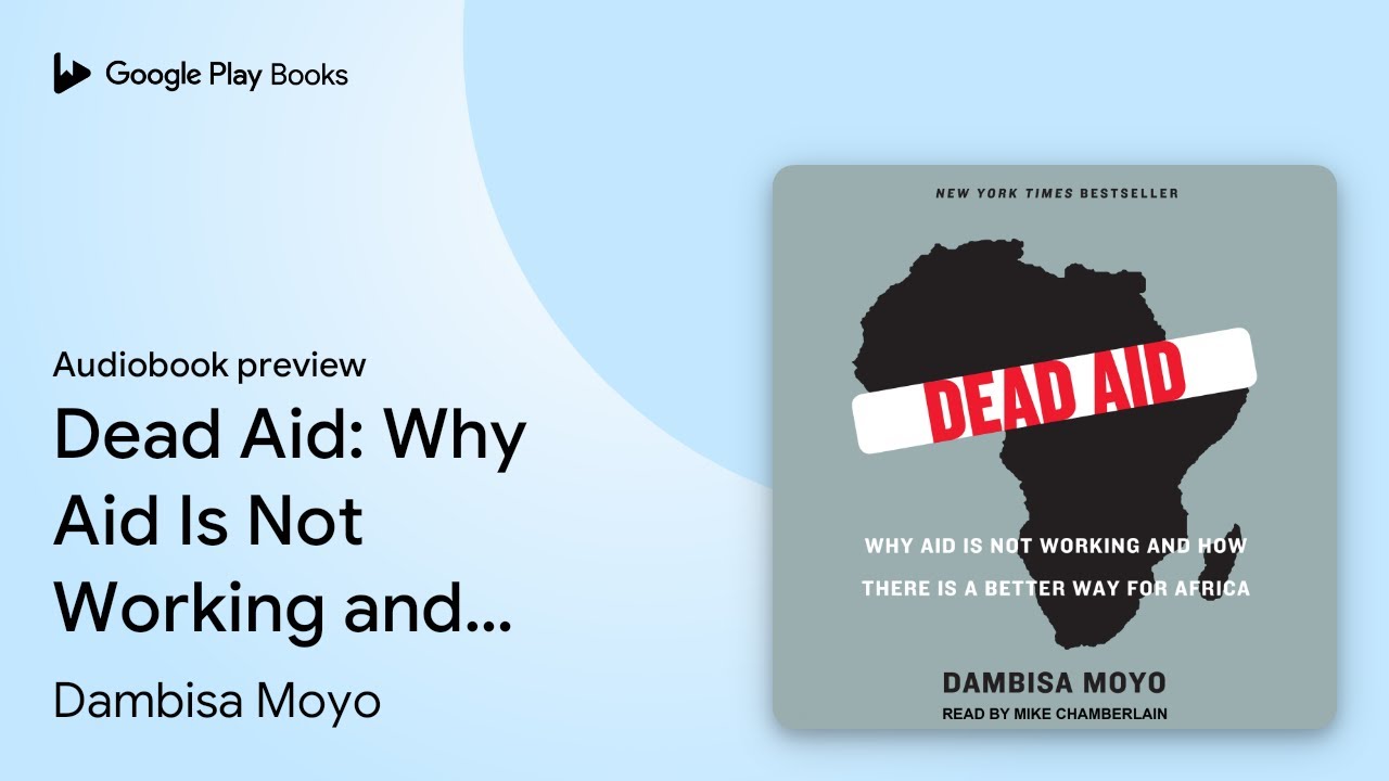 Dead Aid: Why Aid Is Not Working and How There… by Dambisa Moyo ...