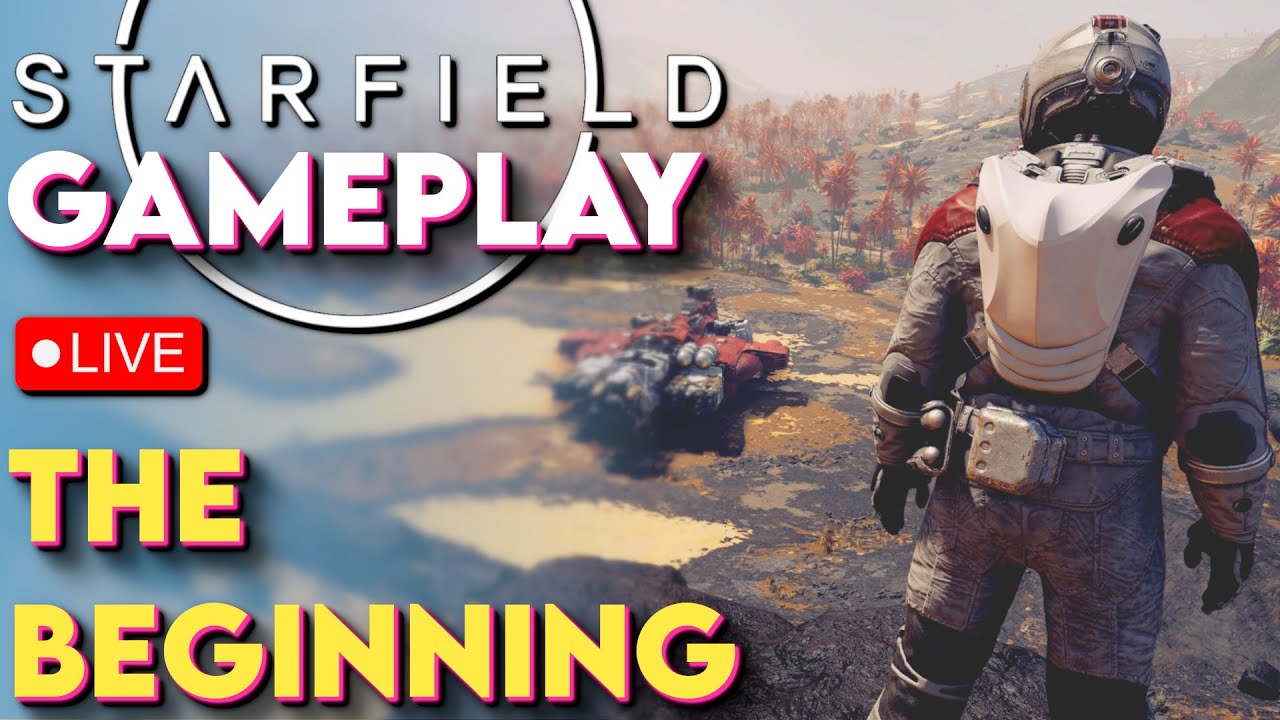 🔴Starfield First Look: Live Stream PC Gameplay - The Beginning (Part 1 ...