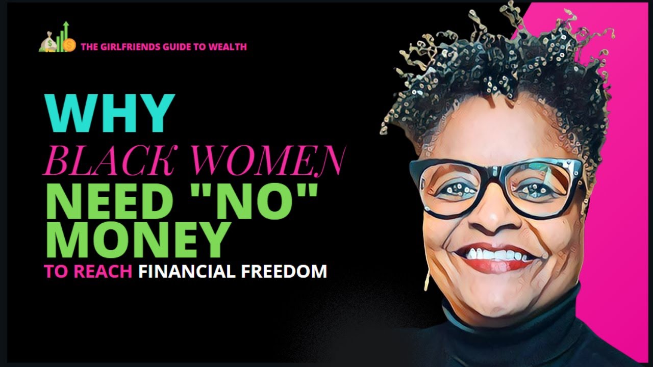 Black Women: Unlock Your Financial Freedom with "NO" Money - YouTube
