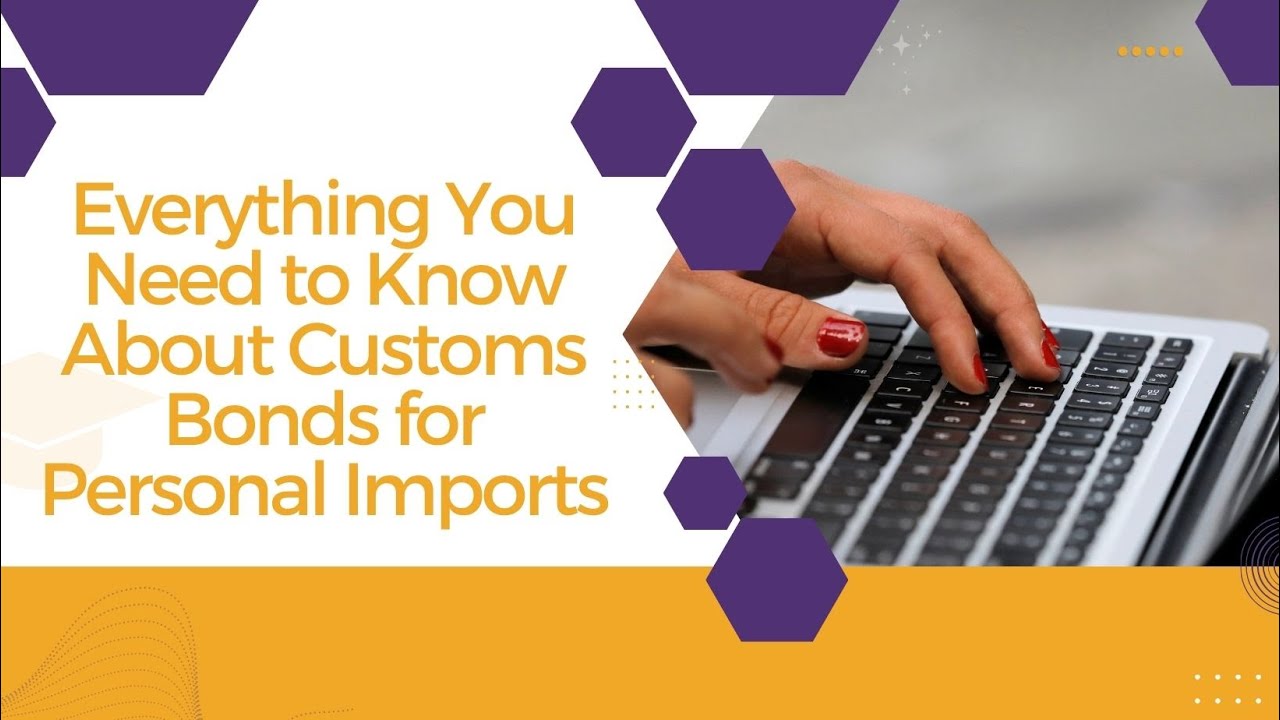 Everything You Need to Know About Customs Bonds for Personal Imports ...