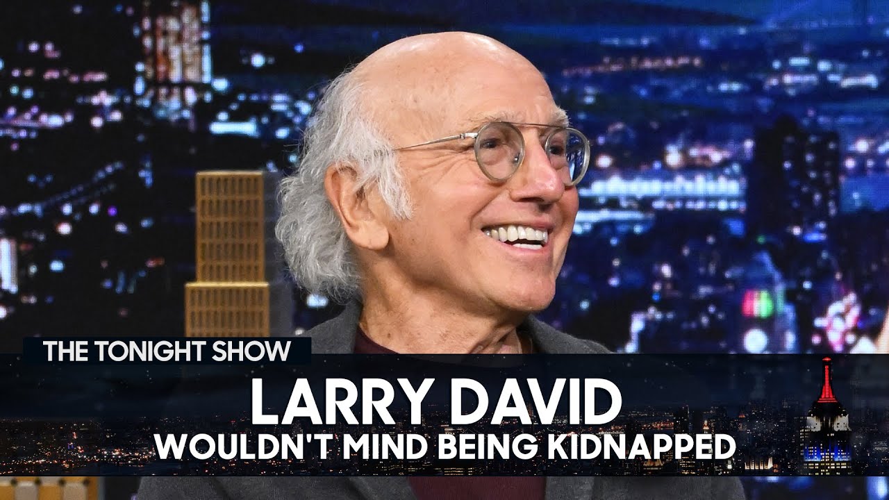 Larry David Wouldn't Mind Being Kidnapped | The Tonight Show Starring ...