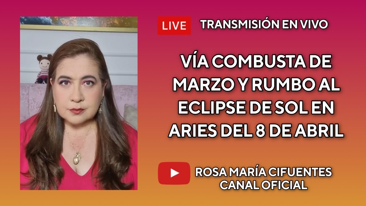 EN VIVO: VÍA COMBUSTA DE MARZO Y RUMBO AL ECLIPSE DE SOL EN ARIES DEL 8 ...