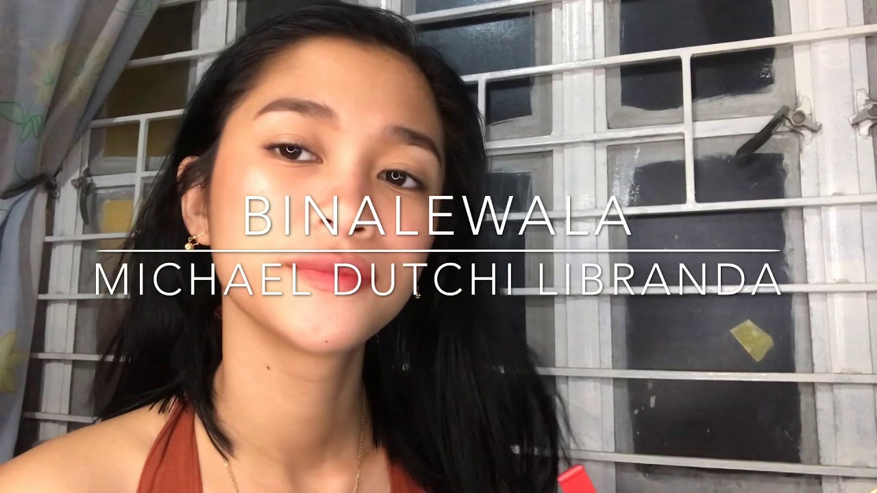Binalewala- Michael Dutchi Libranda (Cover by Raina) - YouTube