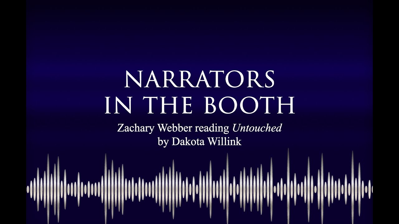 Narrators In The Booth: Zachary Webber reading Untouched by Dakota ...