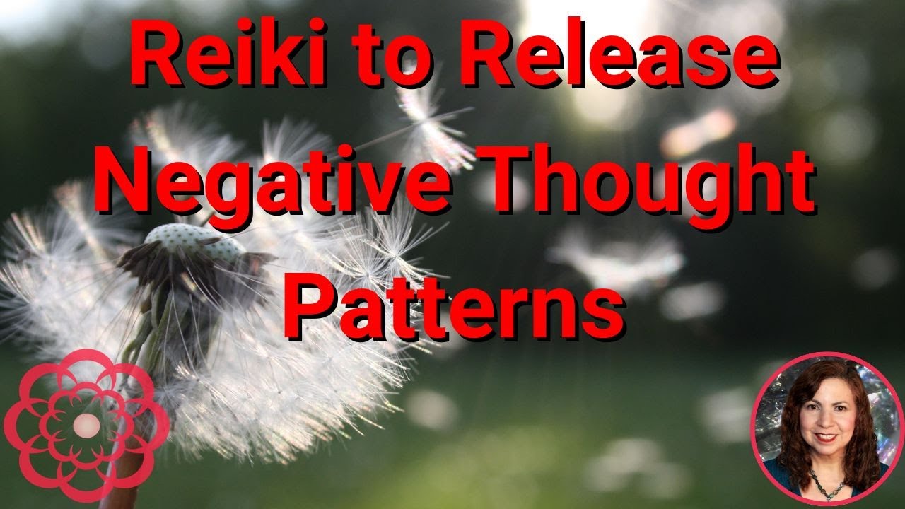 Reiki to Release Negative Thought Patterns - YouTube