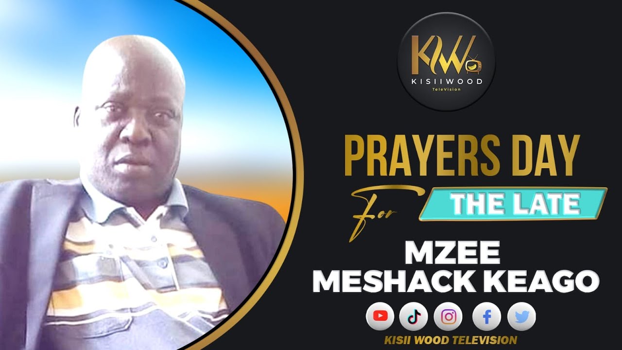 PRAYER SERVICE FOR THE LATE MZEE MESHACK KEAGO - YouTube