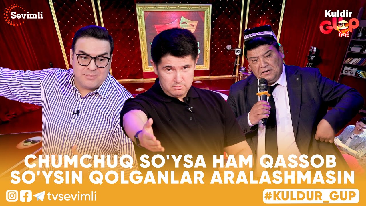 KULDUR GUP -CHUMCHUQ SO'YSA HAM QASSOB SO'YSIN. QOLGANLAR ARALASHMASIN ...