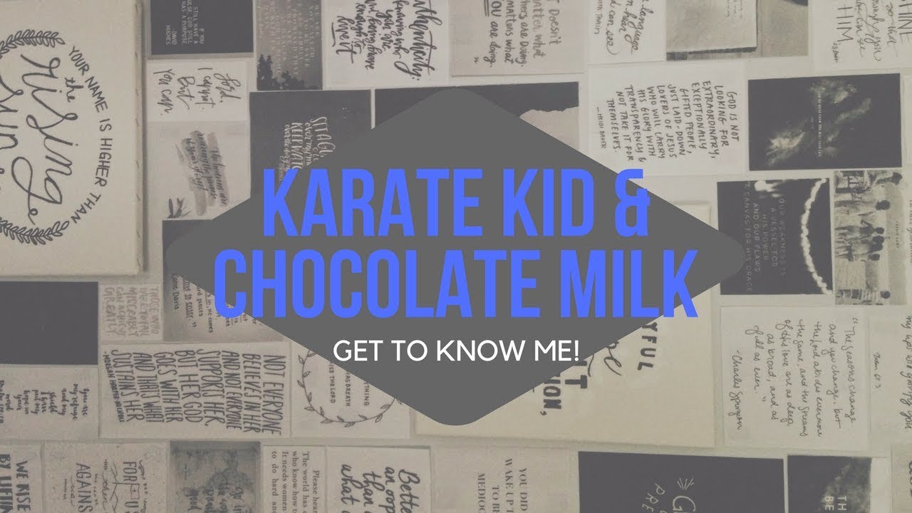 karate kid & chocolate milk | GET TO KNOW ME - YouTube