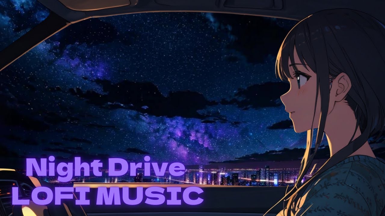 LOFI MUSIC "Night Drive - Lofi Beats for Late Night Cruising"「ナイトドライブ ...