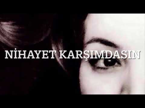 Nihayet Karşımdasın