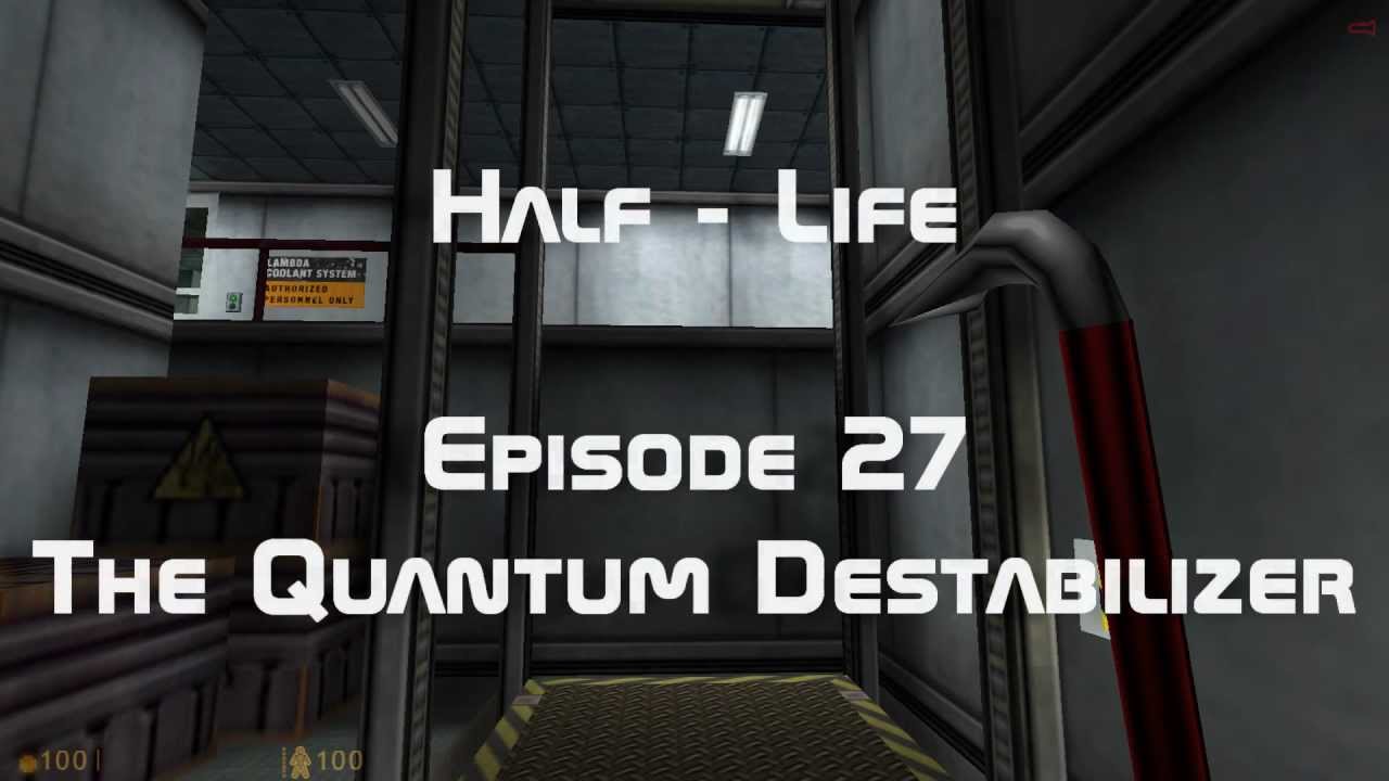 Half - Life Episode 27: The Quantum Destabilizer - YouTube