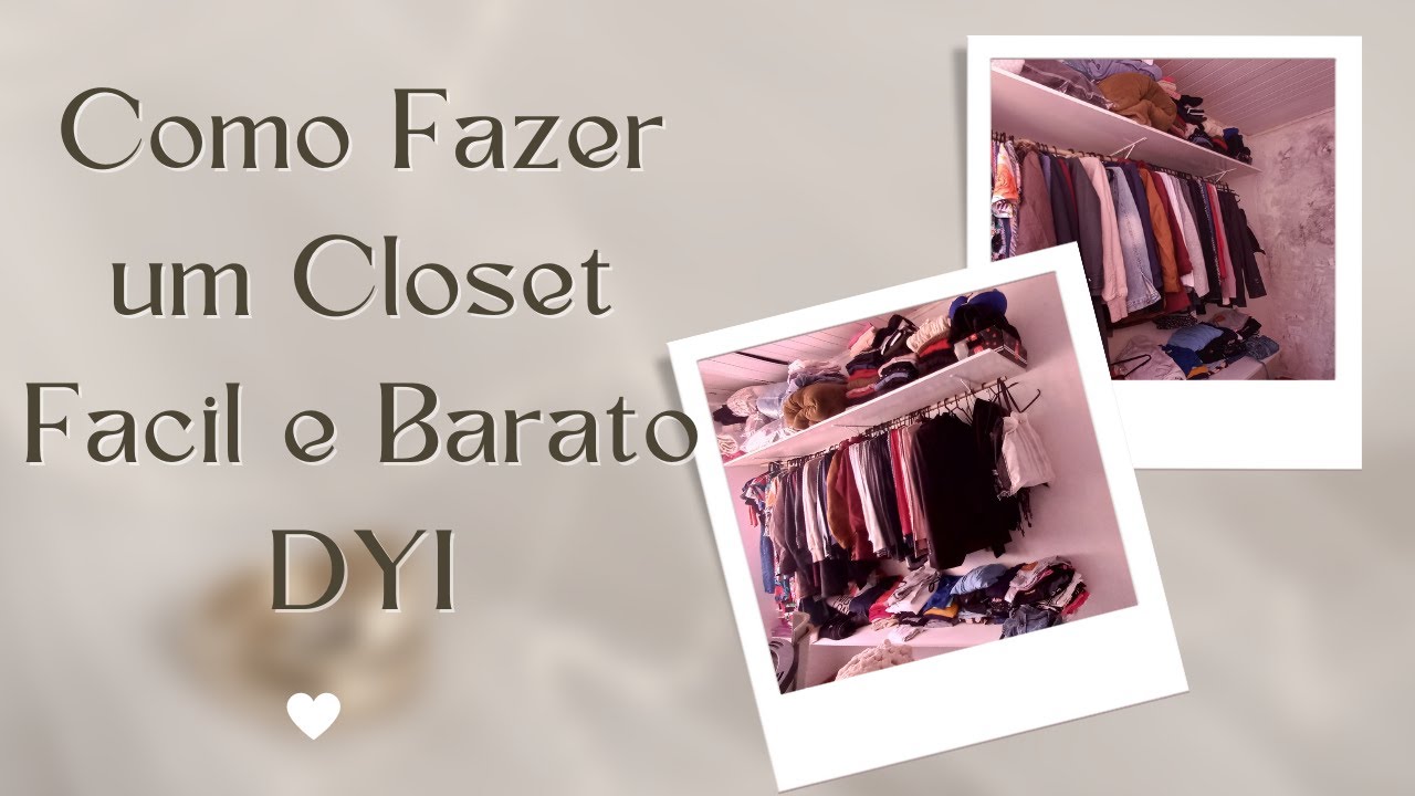 Como fazer um closet sozinha, em casa fácil, pratico, barato e rápido ...