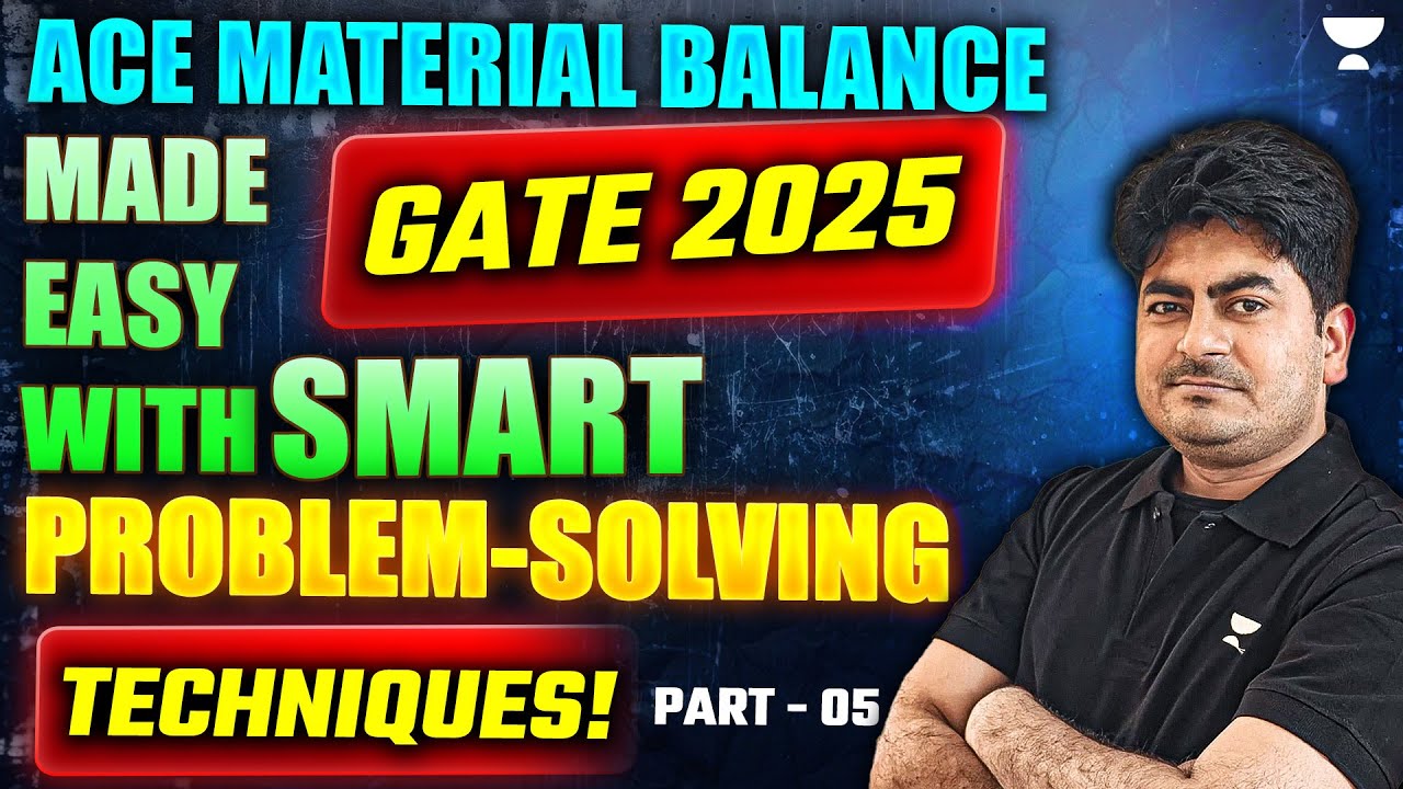 Ace Material Balance: GATE 2025 Made Easy with Smart Problem-Solving ...