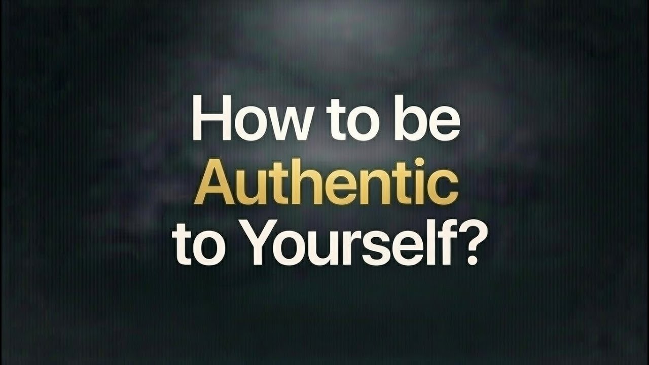How to be Authentic to Yourself? - YouTube