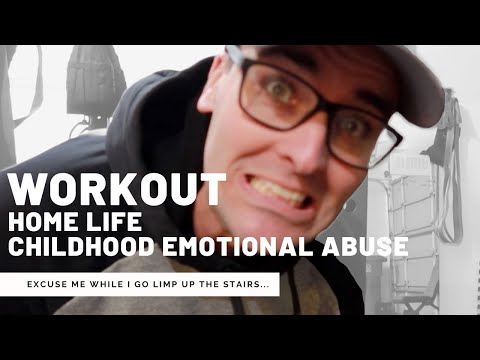 Workout | Home Life | Childhood Emotional Abuse