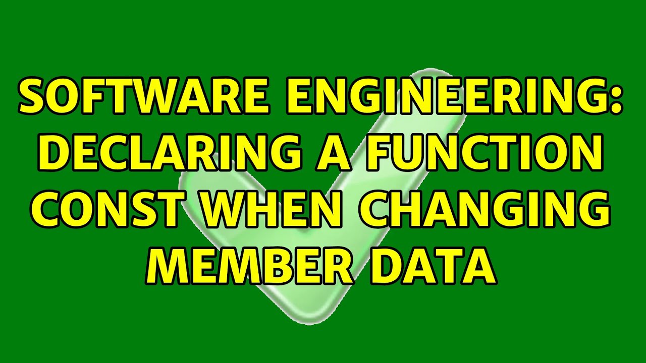 Software Engineering: Declaring a function const when changing member ...