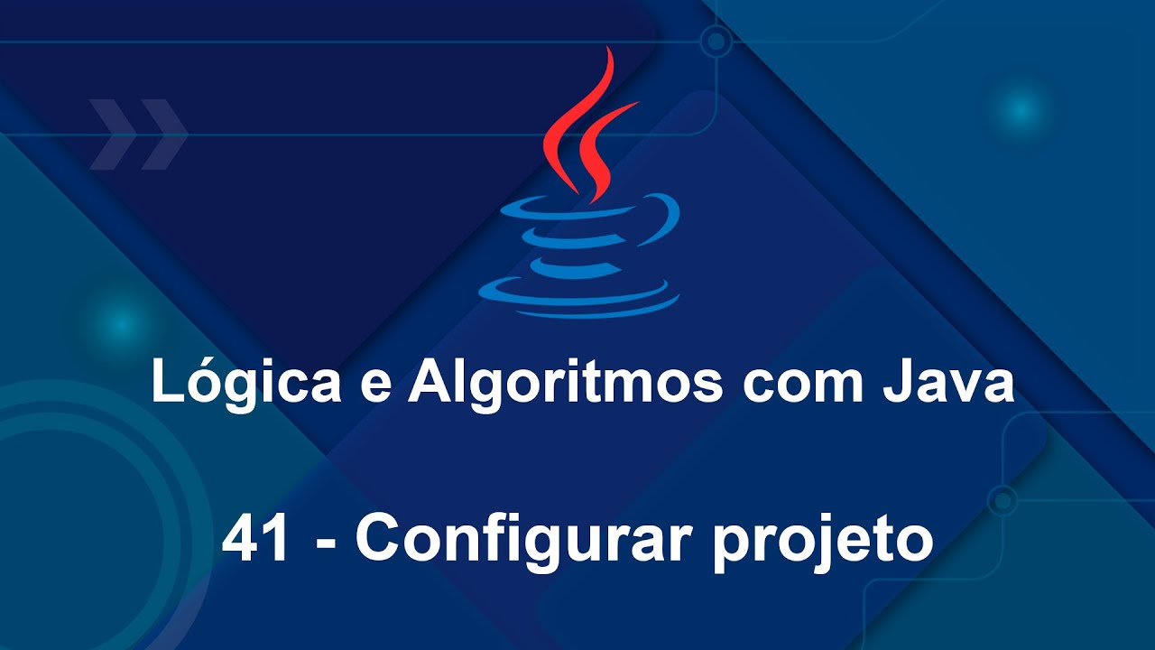 Lógica e Algoritmos com Java - 41 Configurar projeto - YouTube