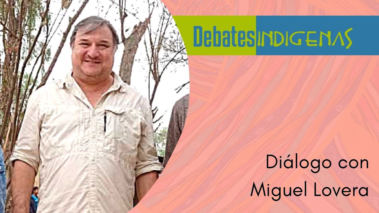 Debates Indígenas N°3 || Entrevista a Miguel Lovera - YouTube