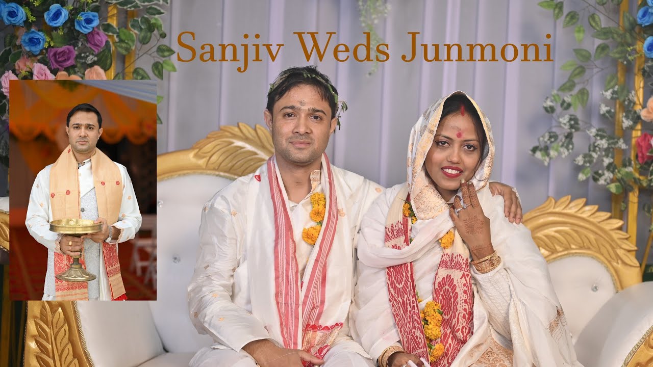 Sanjiv weds Junmoni Weeding Video ||BIKASH BORAH|| - YouTube