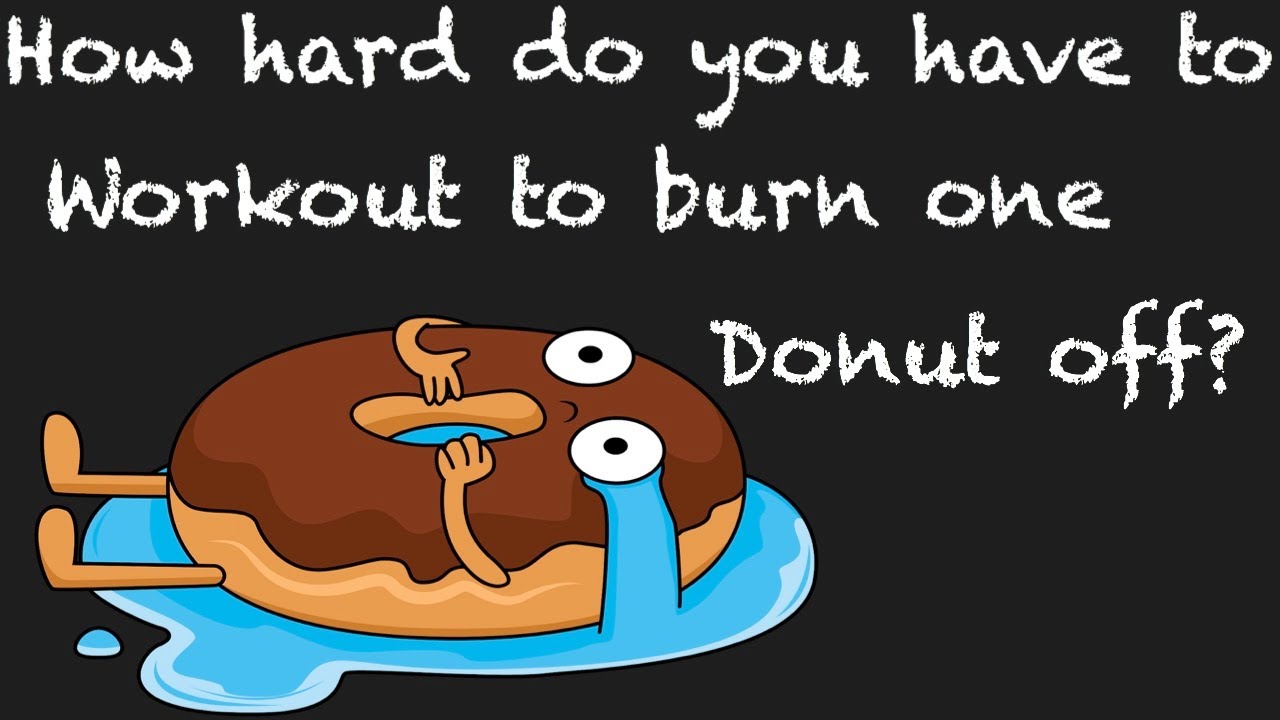 How hard do you have to workout to burn one donut off? - YouTube