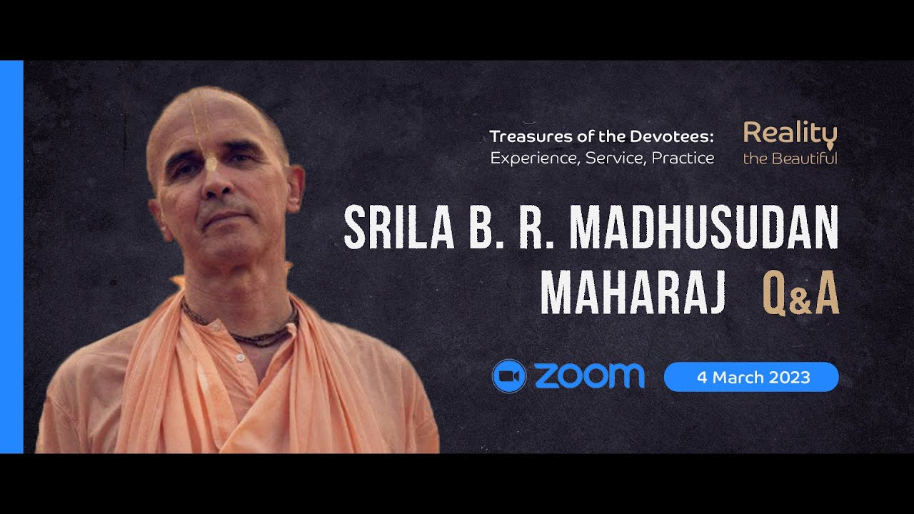 Srila B. R. Madhusudan Maharaj: ZOOM QnA | Treasures of the Devotees ...