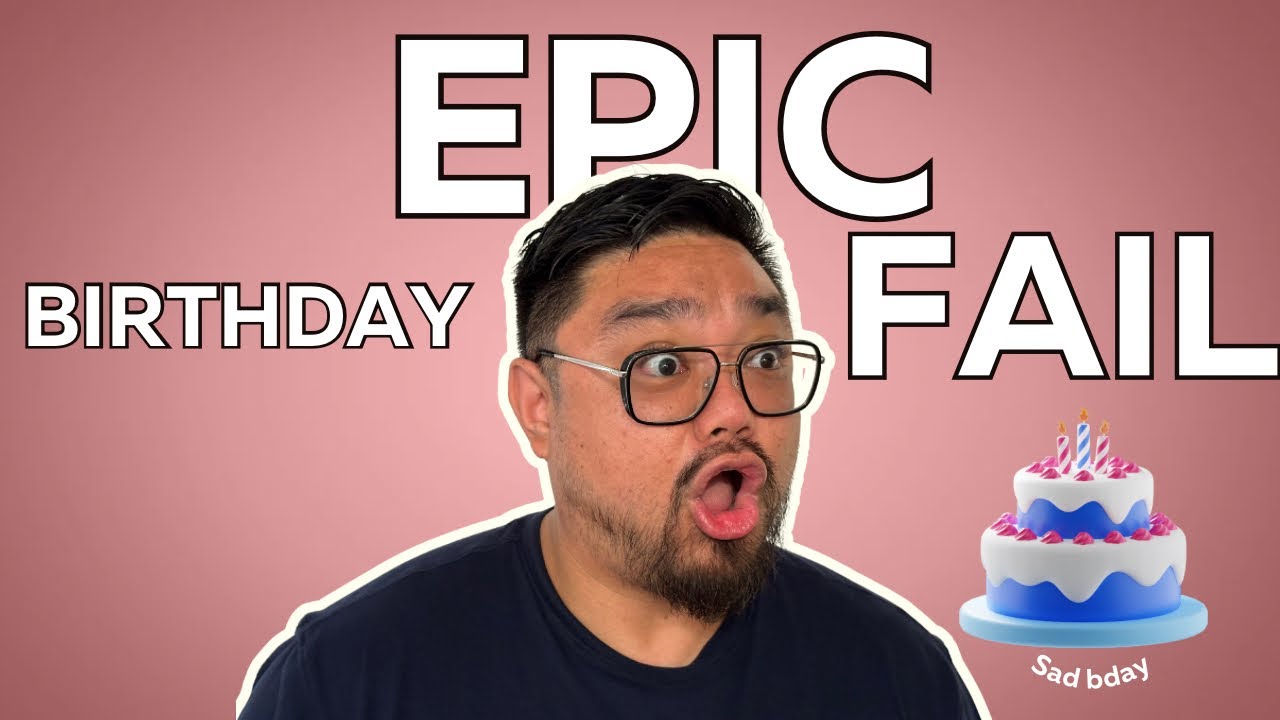 Epic Birthday…….FAIL - YouTube