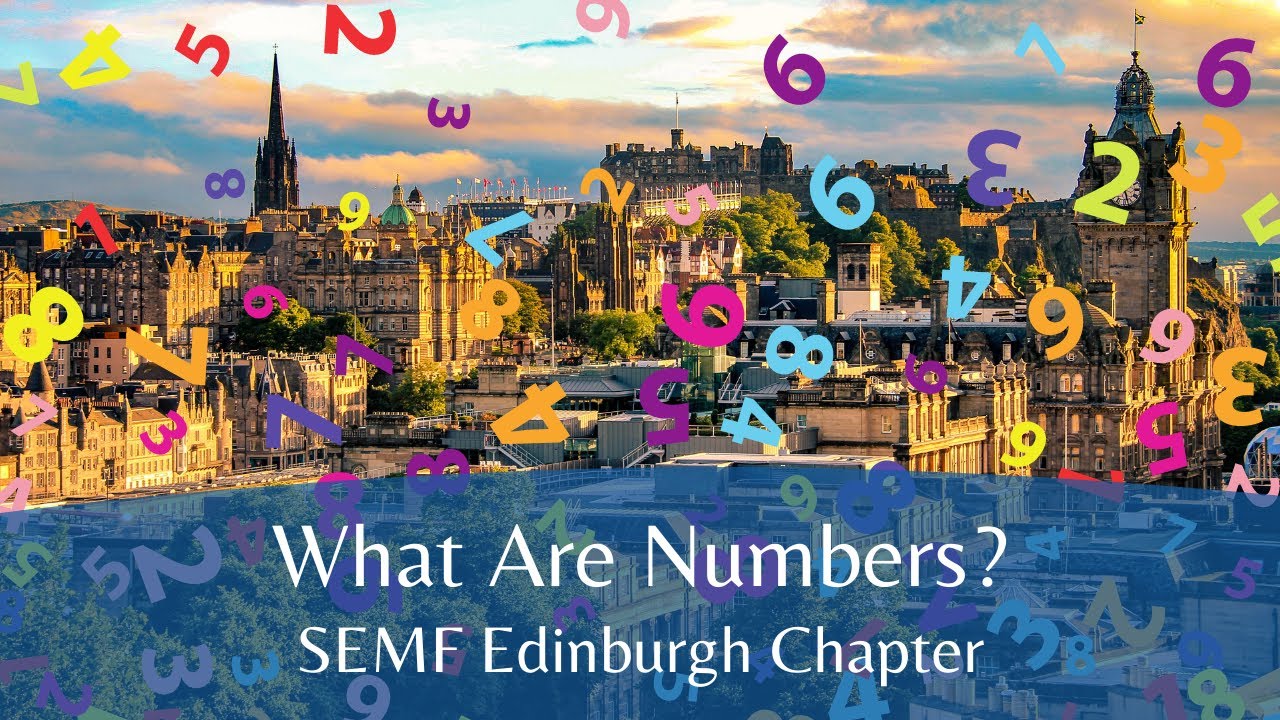 What Are Numbers? | SEMF Edinburgh Chapter - YouTube