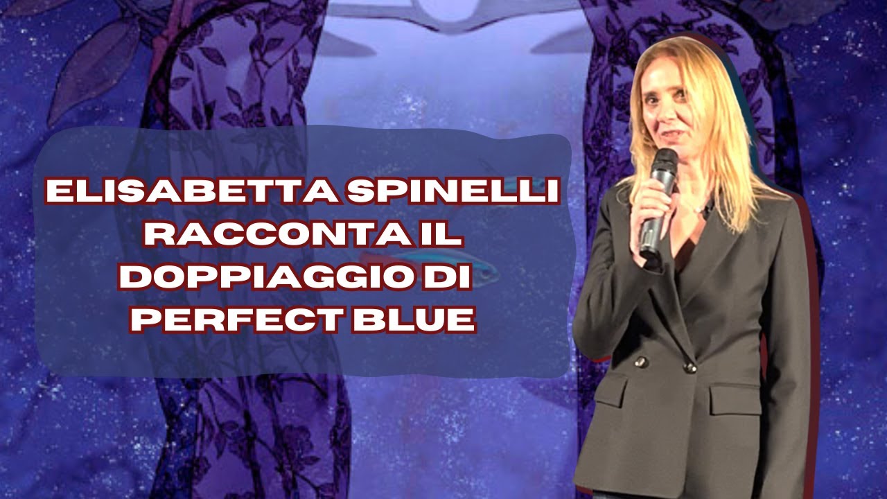 Perfect Blue Elisabetta Spinelli racconta i retroscena del doppiaggio ...