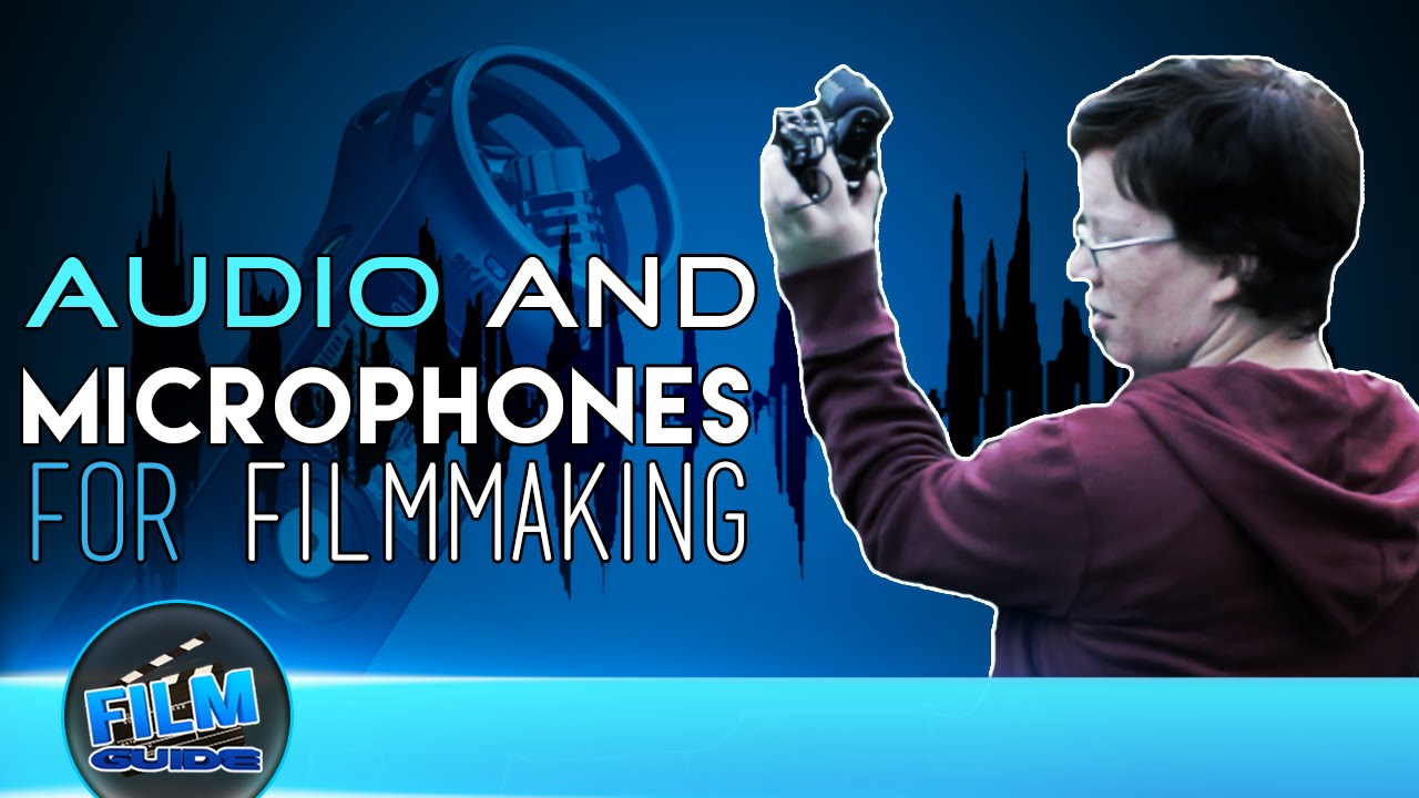 Audio and Microphones for Filmmaking - FILMGUIDE - YouTube