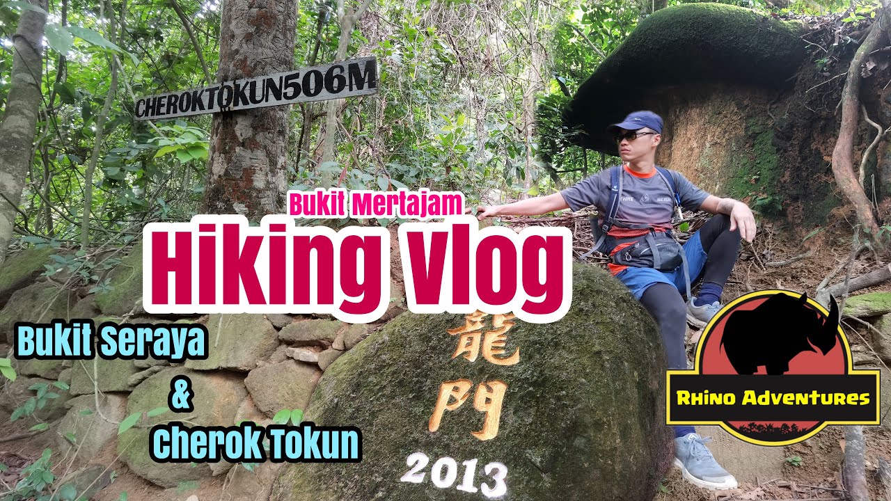 [ Hiking vlog ] Bukit Seraya & Cherok Tokun full hiking trail | 大山脚 舒莱雅 ...