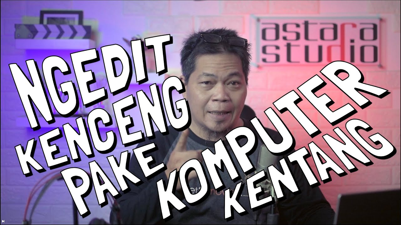 Edit Video Pake Proxy, Komputer Kentang Jadi Kencang - YouTube