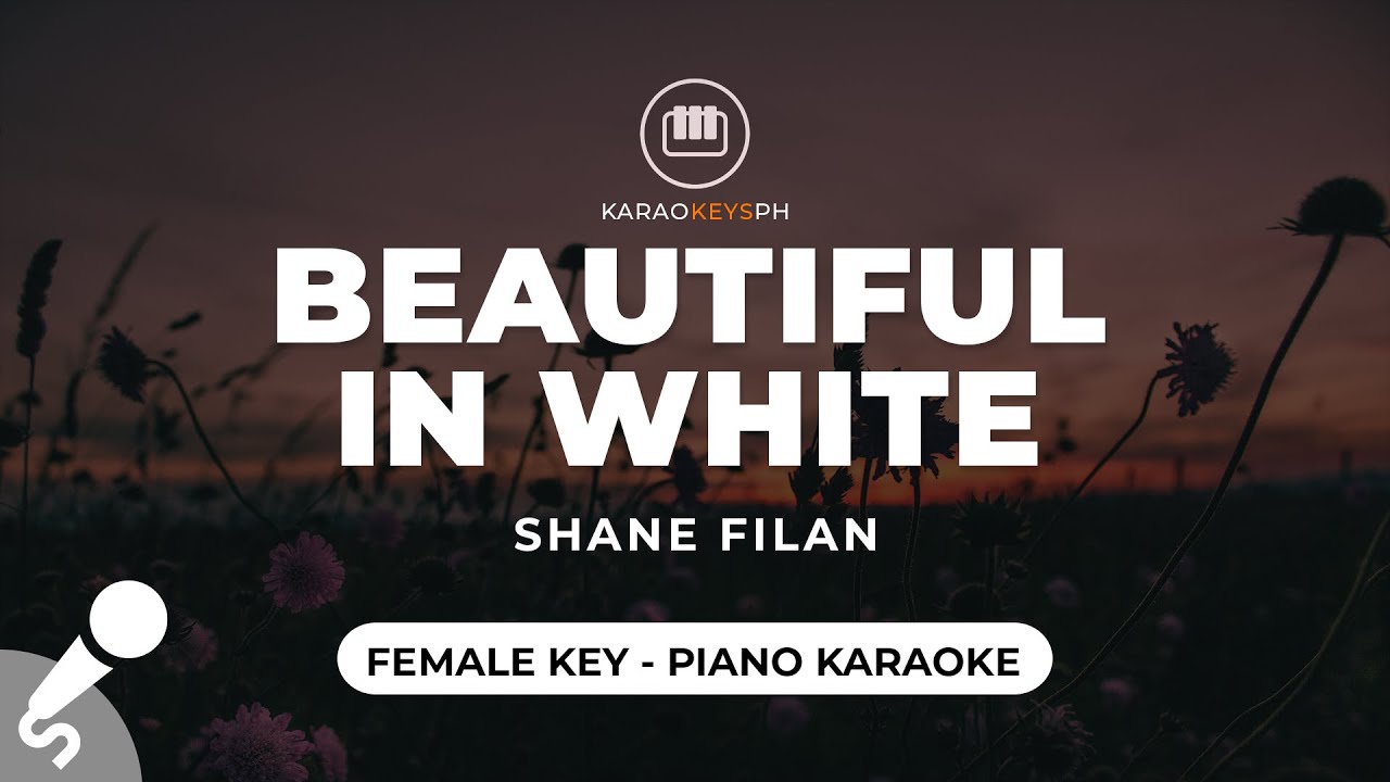 Beautiful In White - Shane Filan (Female Key - Piano Karaoke) Chords ...