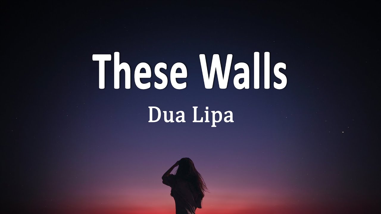 Dua Lipa - These Walls (Lyrics) - YouTube