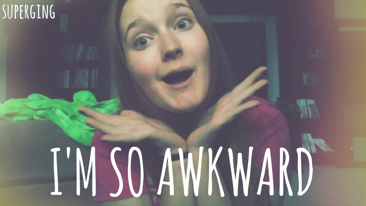 IM SO AWKWARD. - YouTube