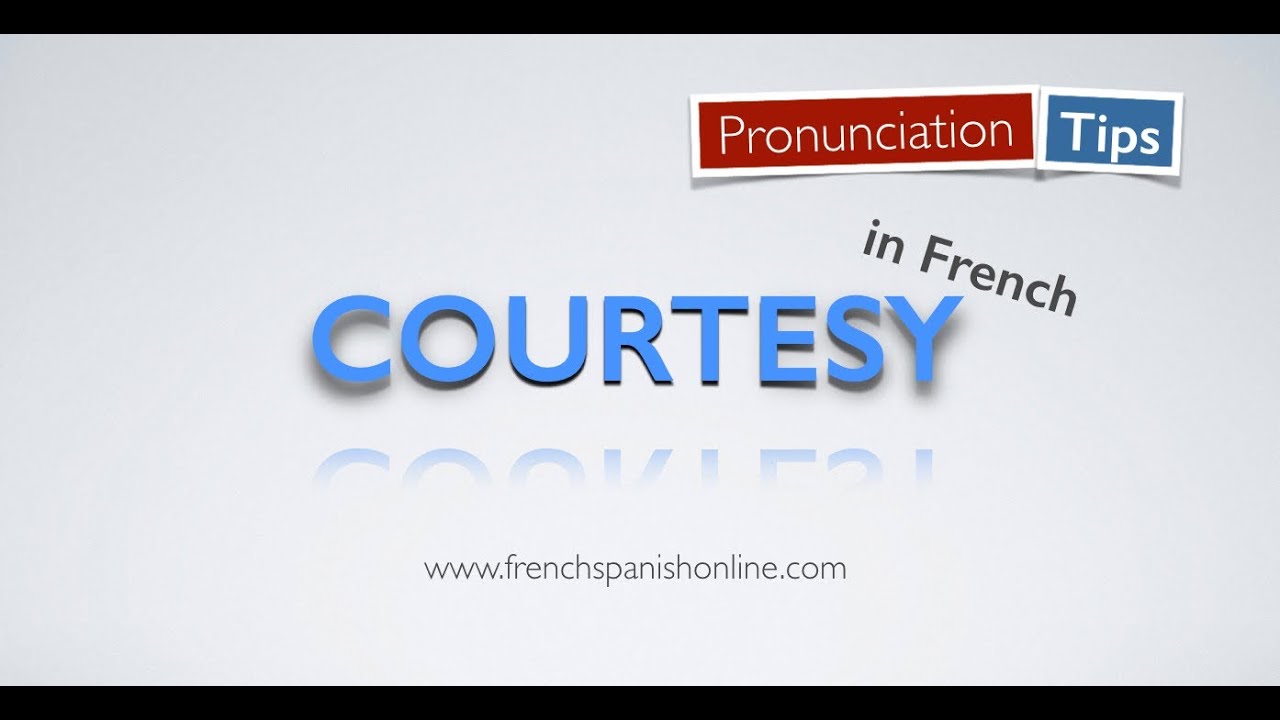 courtesy - Pronunciation Tips: Learn French - YouTube