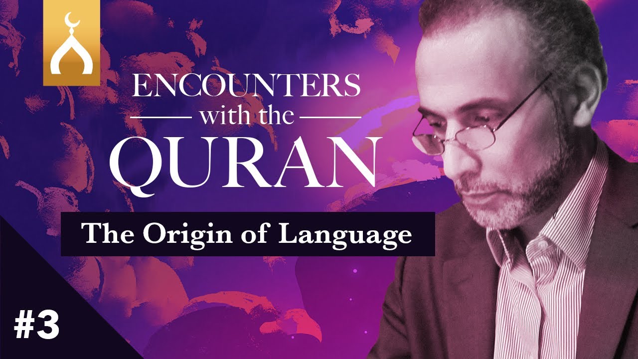 03 The Origin of Language | Encounters with the Qur’an | Prof Tariq ...