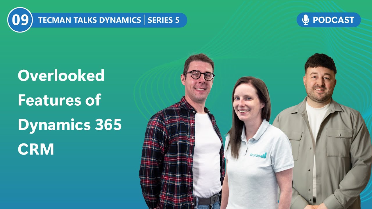 S5 Ep9: Overlooked Features of CRM | Tecman Talks Dynamics - YouTube