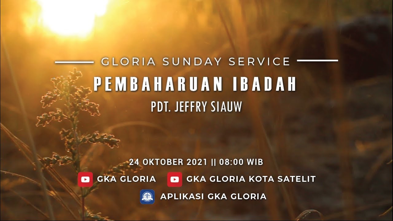 Gloria Sunday Service - Pdt. Jeffry Siauw - Pembaharuan Ibadah - 24 ...