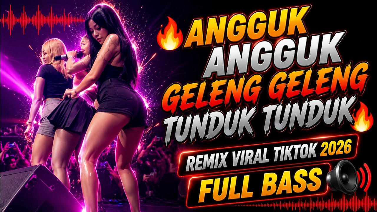 REMIX ANGGUK ANGGUK GELENG GELENG TUNDUK TUNDUK | VIRAL TIKTOK 2025 ...