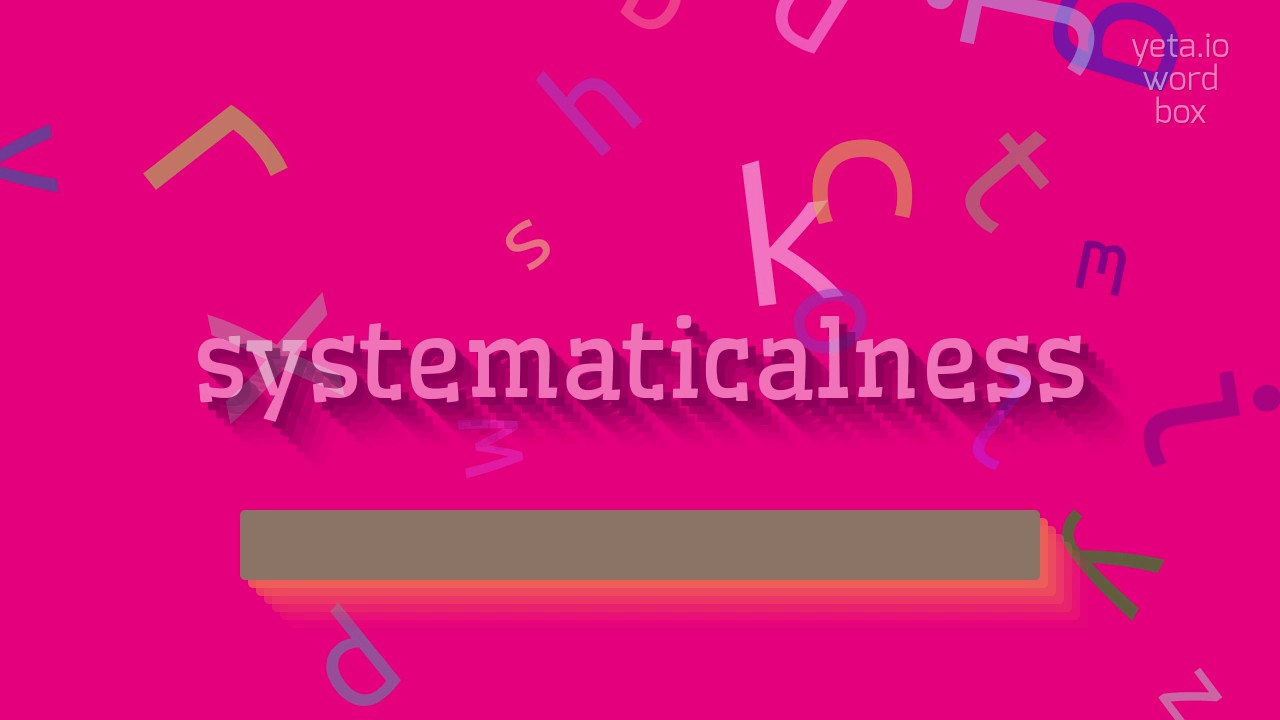 How to say "systematicalness"! (High Quality Voices) - YouTube