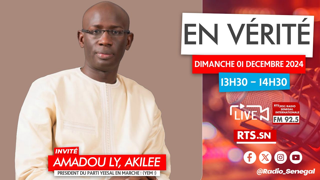 EN VÉRITÉ| Invité: Amadou LY, Akilee, Président du parti Yeesal En ...