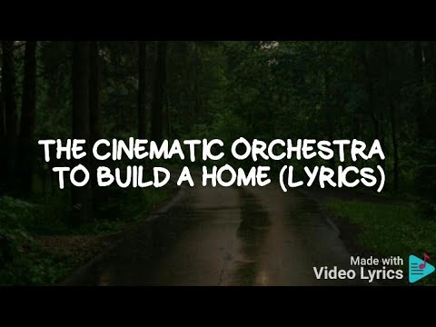The Cinematic Orchestra - To Build A Home (Lyrics) - YouTube