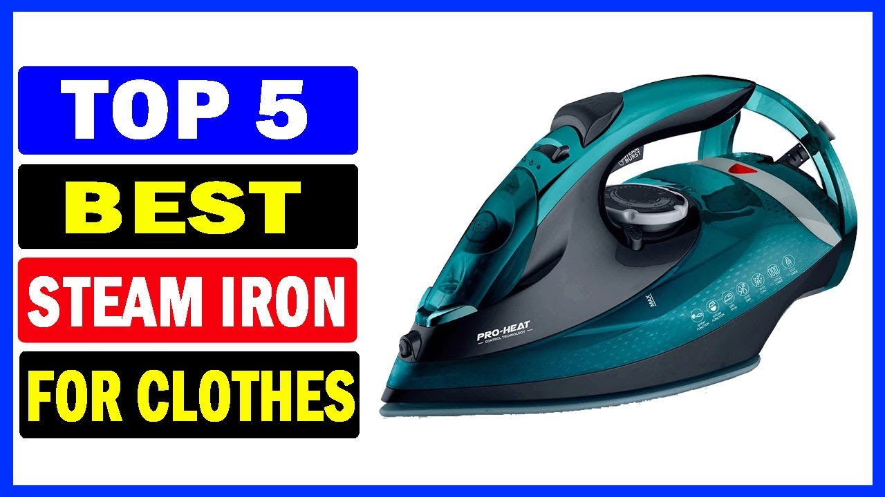 Top 5 Best Steam Iron for Clothes Of 2024 - YouTube