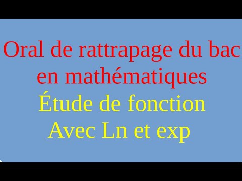 Oral de rattrapage du bac - Exercice sur une étude de fonction - YouTube