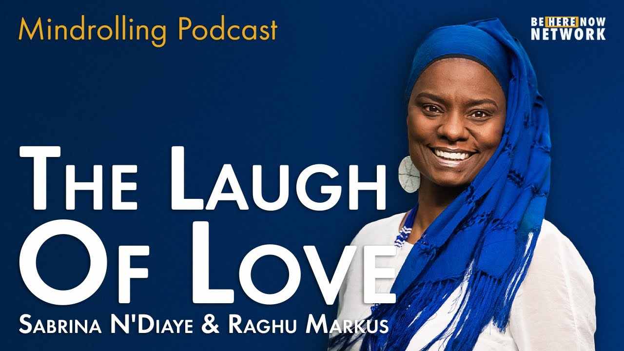 The Laugh of Love with Sabrina N'Diaye and Raghu Markus - Mindrolling ...