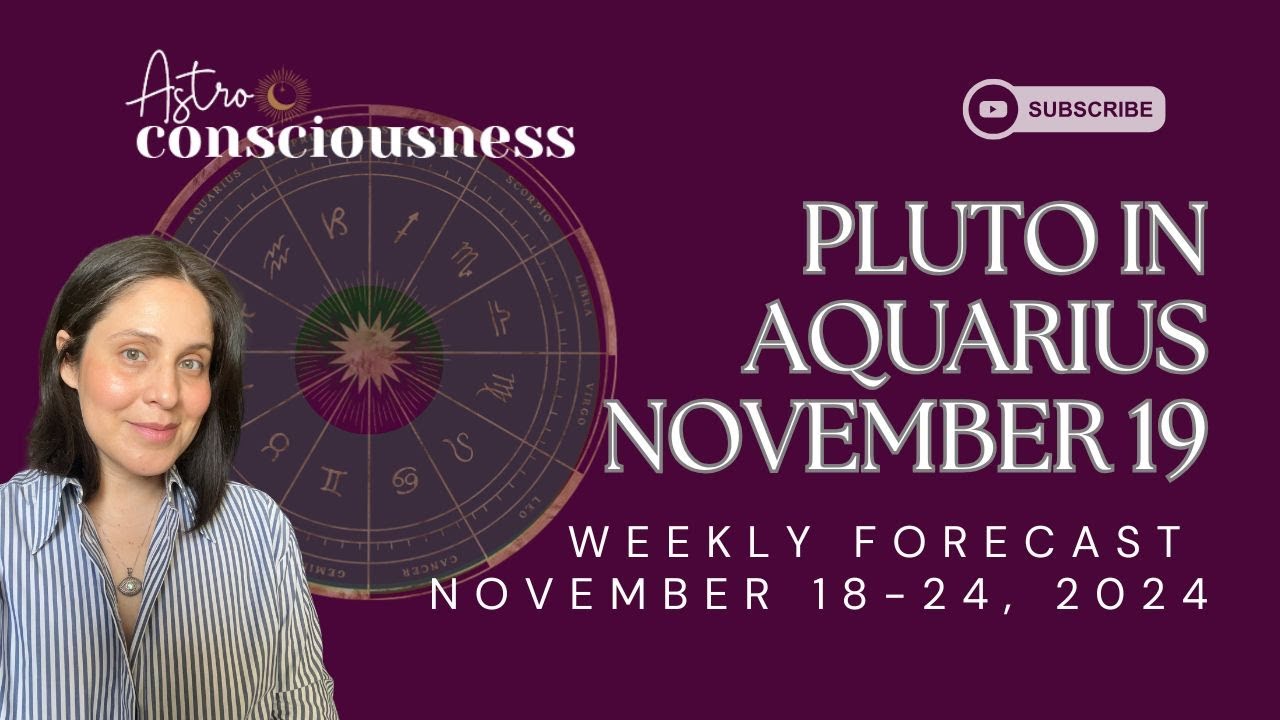 PLUTO IN AQUARIUS NOVEMBER 19 - WEEKLY FORECAST NOV 18-24 - Astro Consciousness by Milly Murillo ...