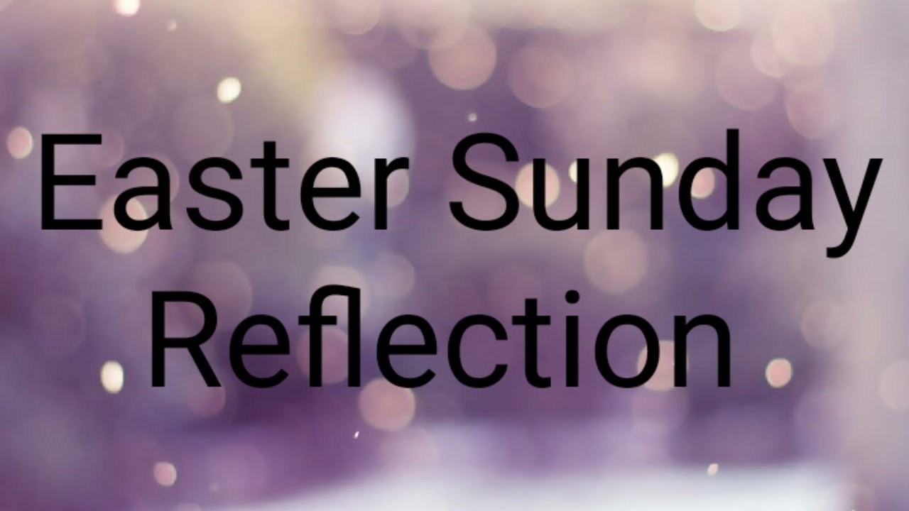 Easter Sunday Reflections - YouTube