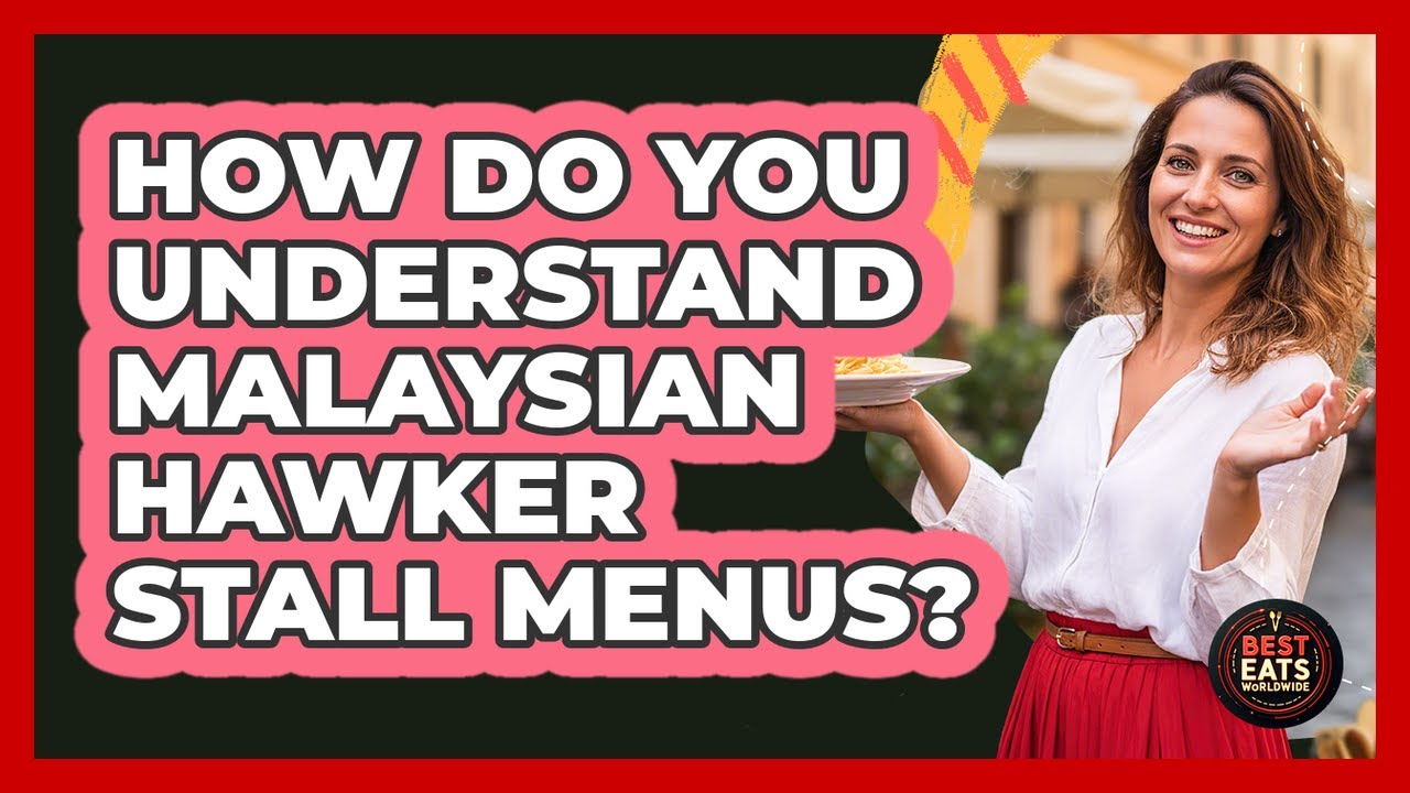 How Do You Understand Malaysian Hawker Stall Menus? - Best Eats ...