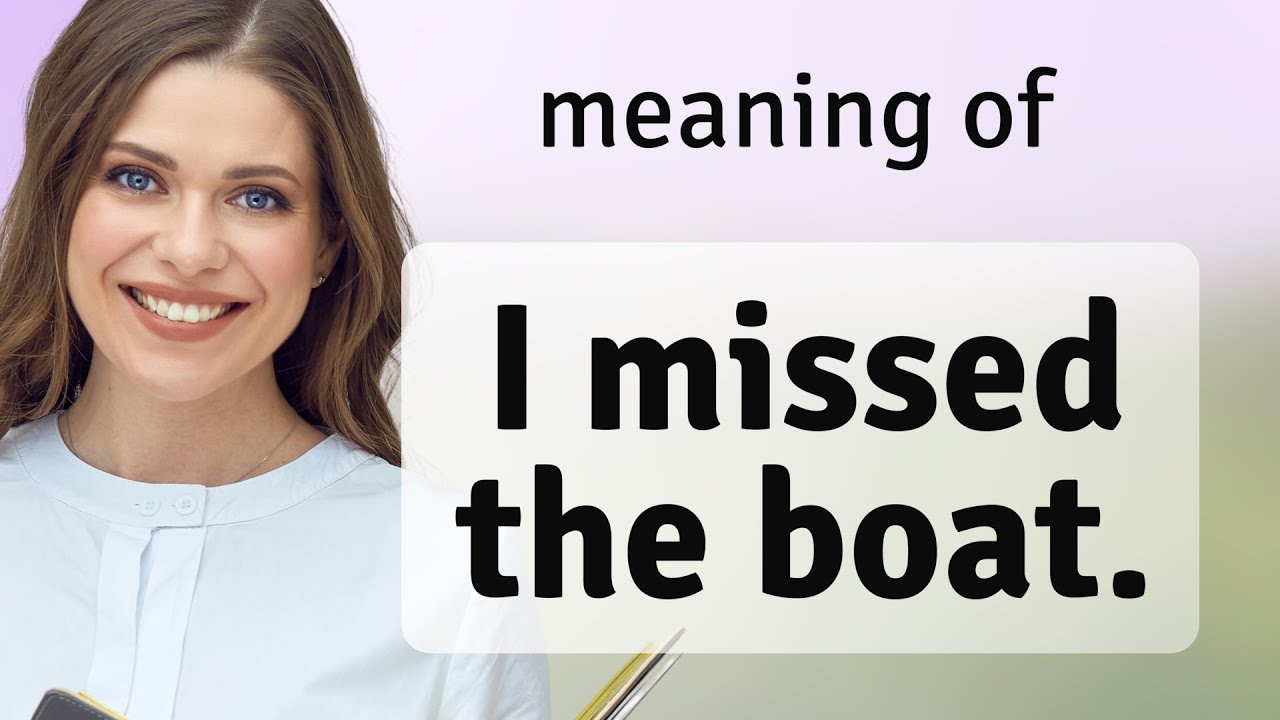 Unlocking the Meaning of "I Missed the Boat" - YouTube