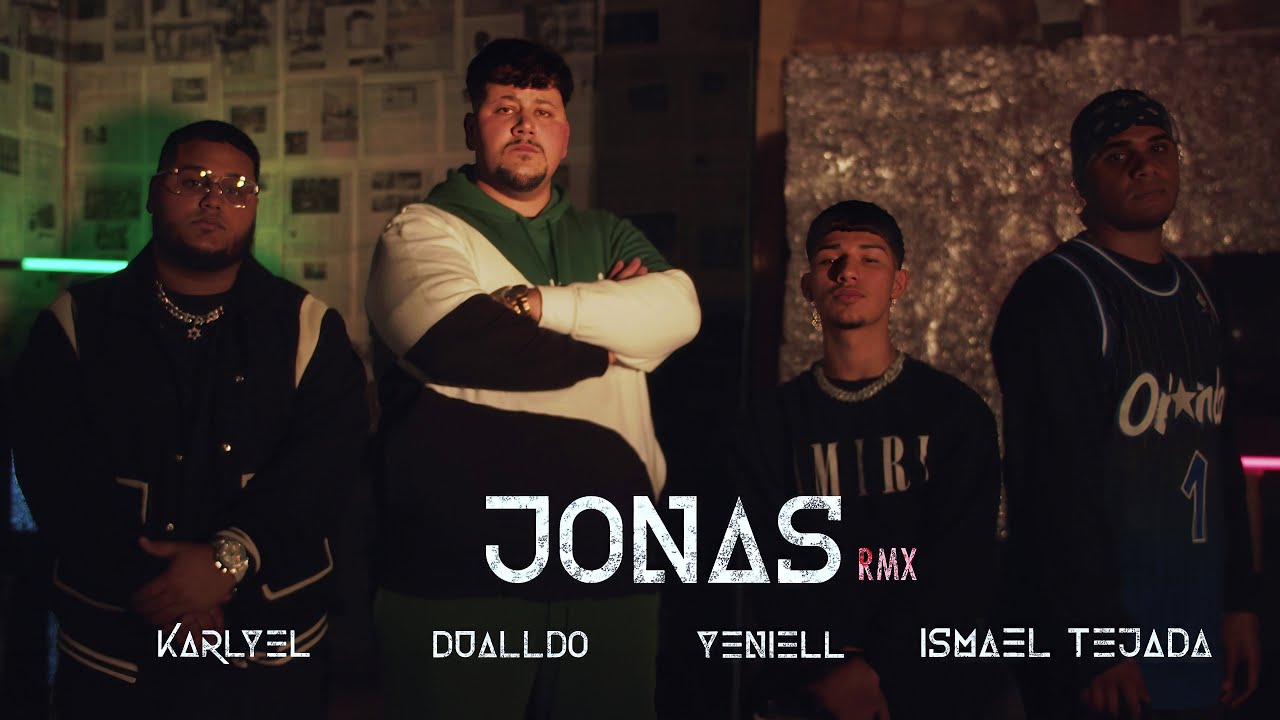 Jonás RMX - Dualldo, Yeniell, Ismael Tejada, Karlyel (Video Oficial ...